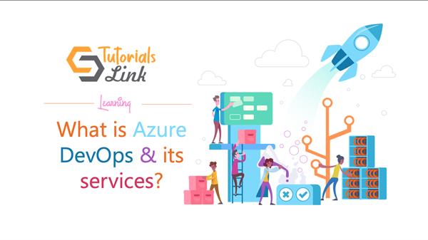 What is Azure DevOps? | Tutorials Link